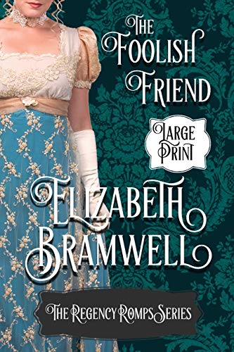 The Foolish Friend: Book Two in the Regency Romps Series by Elizabeth ...