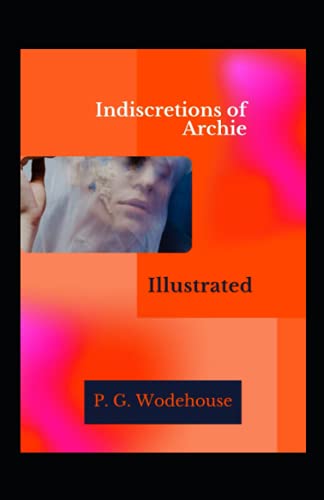 Indiscretions of Archie Illustrated by P.G. Wodehouse | Goodreads