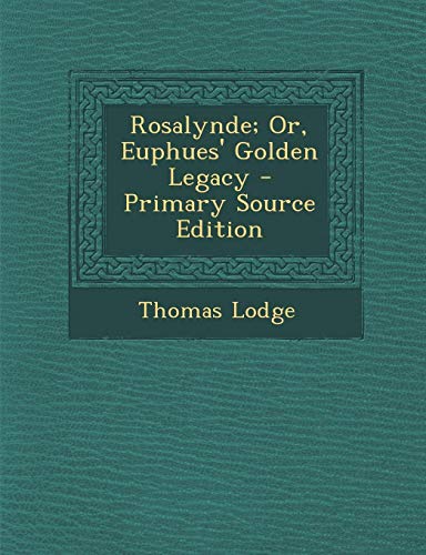 Rosalynde; Or, Euphues' Golden Legacy by Thomas Lodge | Goodreads