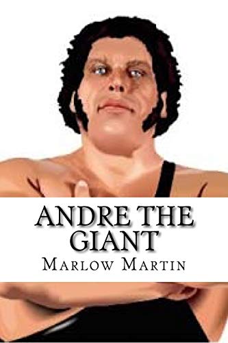 Andre the Giant: Legendary Icon by Marlow Martin | Goodreads