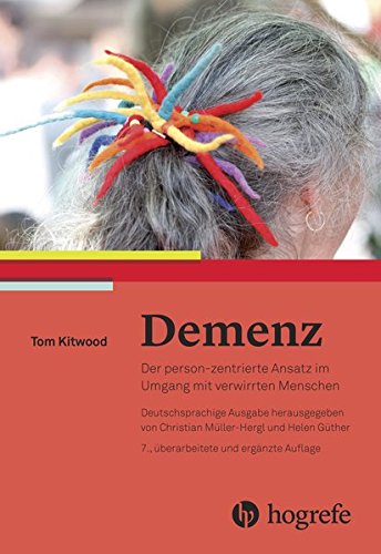 Demenz: Der person-zentrierte Ansatz im Umgang mit verwirrten Menschen ...