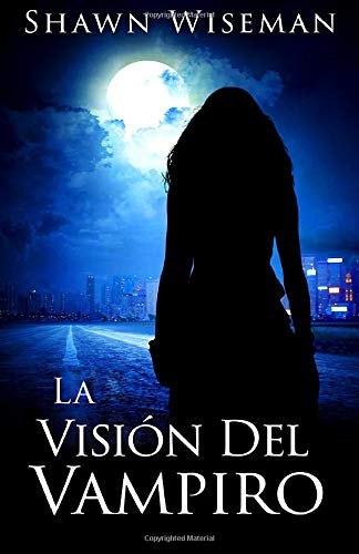 La visión del vampiro (Spanish Edition) by Shawn Wiseman | Goodreads