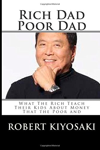 Rich Dad Poor Dad: What The Rich Teach Their Kids About Money That the ...