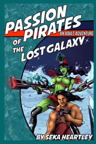 Passion Pirates of The Lost Galaxy (A Dirk Moorcock) by Seka Heartley ...