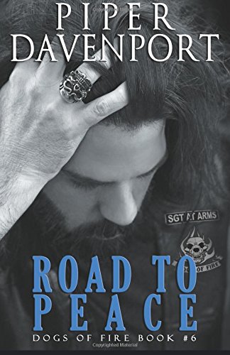 Road to Peace (Dogs of Fire) (Volume 6) by Piper Davenport | Goodreads