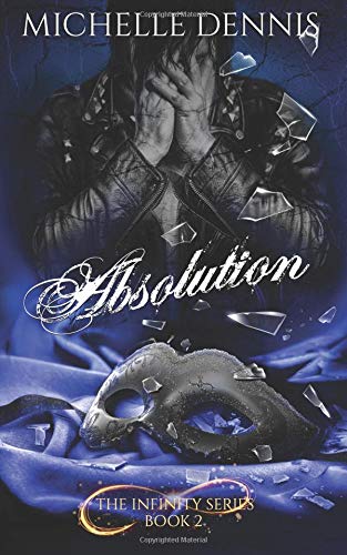 Absolution (Infinity Series) by Michelle Dennis | Goodreads