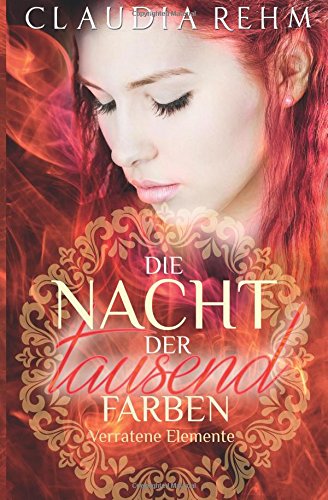 Die Nacht der Tausend Farben: Verratene Elemente by Ms Claudia Rehm ...