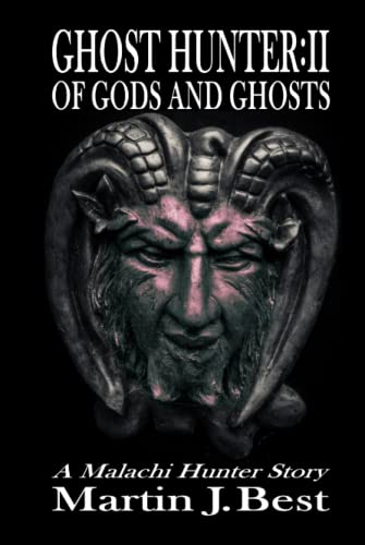 Ghost Hunter II: Of Gods and Ghosts by Martin J. Best | Goodreads