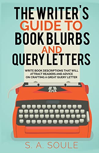 The Writer's Guide to Book Blurbs and Query Letters by Sherry Soule ...