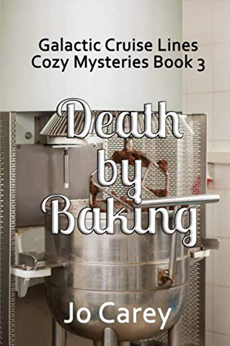 Death by Baking (Galactic Cruise Lines) by Jo Carey | Goodreads