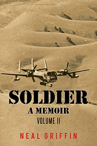 Soldier: A Memoir: Volume II by Neal Griffin | Goodreads