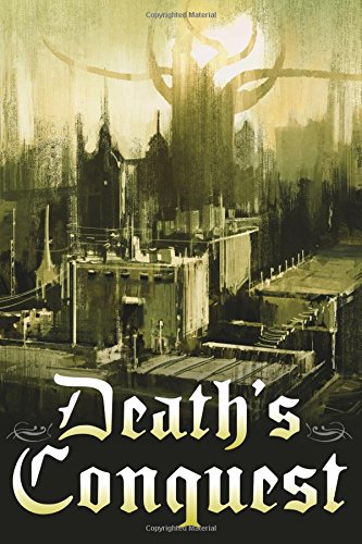 Death's Conquest: Spirits, Shadows and Death by Richard C. Webb | Goodreads