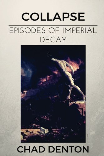 Collapse: Episodes of Imperial Decay by Chad Denton | Goodreads