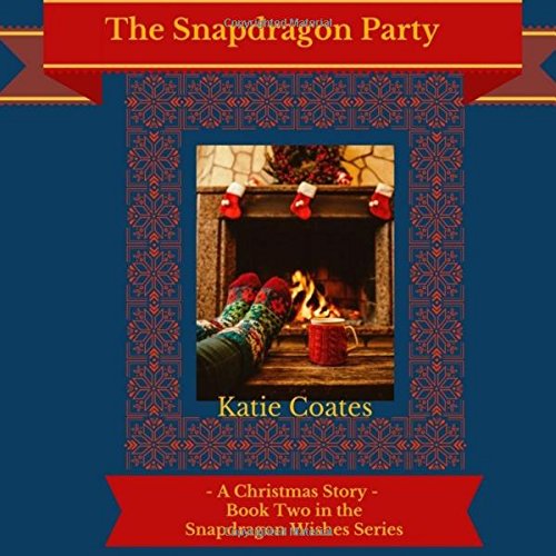 The Snapdragon Party: A Christmas Story from the Snapdragon Wishes ...