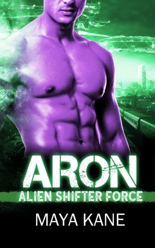 Aron: Alien Shifter Force: A SciFi Alien Shifter Romance by Maya Kane ...