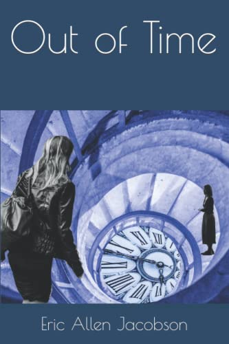 Out of Time by Eric Allen Jacobson | Goodreads