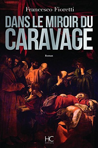 Dans le miroir du caravage by Francesco Fioretti | Goodreads