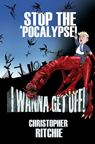 Stop The 'Pocalypse! I Wanna Get Off! by Christopher Ritchie | Goodreads