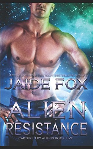 Alien Resistance (Captured by Aliens) by Jaide Fox | Goodreads