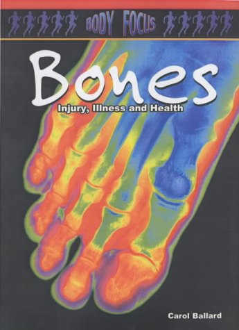 Body Focus: Bones (Body Focus) by Carol Ballard | Goodreads
