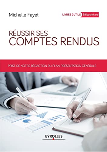 Réussir ses comptes rendus: Prises de notes, rédaction du plan ...