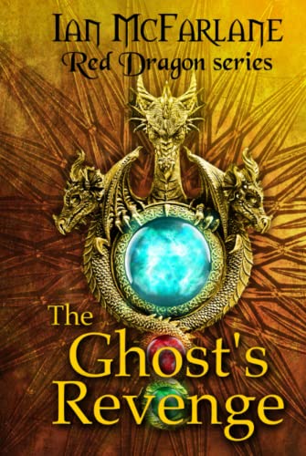 The Ghost's Revenge: Book 1 Red Dragon series by Ian McFarlane | Goodreads