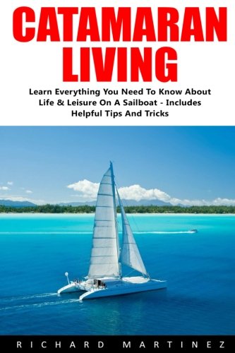 Catamaran Living: Learn Everything You Need To Know About Life ...