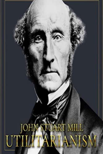 Utilitarianism (Annotated) by John Stuart Mill | Goodreads