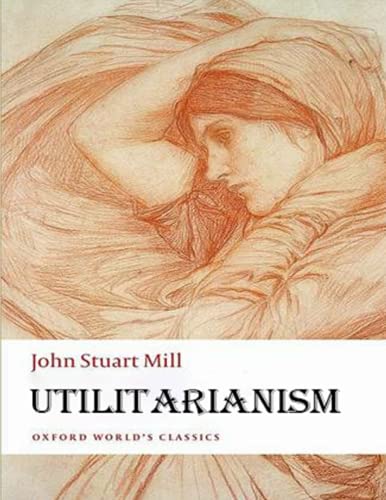 Utilitarianism: (Annotated Edition) by John Stuart Mill | Goodreads
