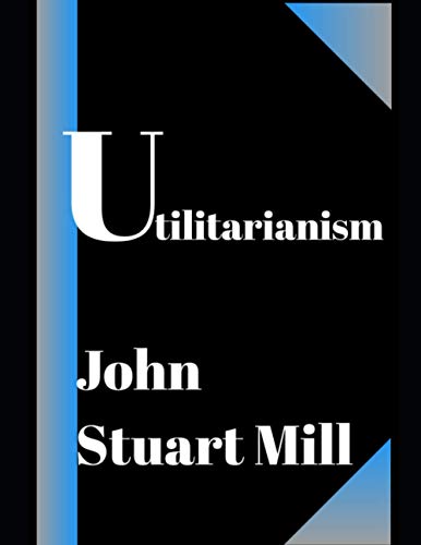 Utilitarianism (annotated) by John Stuart Mill | Goodreads