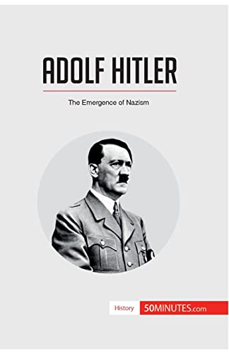 Adolf Hitler: The Emergence of Nazism (History) by 50Minutes | Goodreads