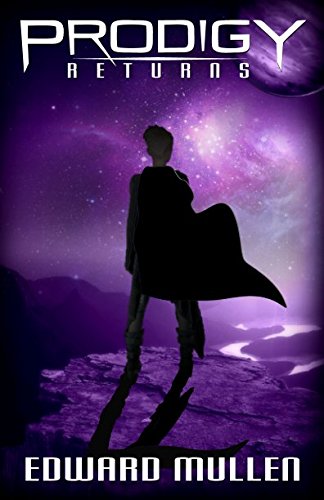 Prodigy Returns: book 3 in the Prodigy series by Edward Mullen | Goodreads