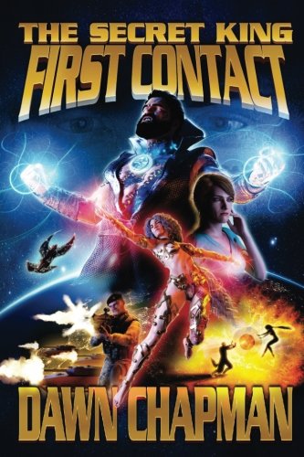 The Secret King: First Contact by Dawn Chapman | Goodreads