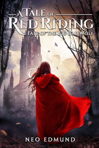 A Tale of Red Riding: Fate of the Big Bad Wolf by Neo Edmund | Goodreads