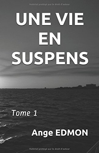Une vie en suspens: Tome 1 by Ange Edmon | Goodreads