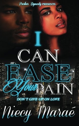 I Can Ease Your Pain by Niecy Marae | Goodreads