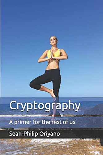 Cryptography: A primer for the rest of us by Sean-Philip Oriyano ...