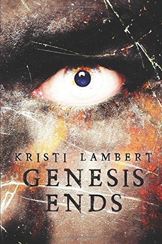 Genesis Ends (The Genesis Saga) by Kristi Lambert | Goodreads