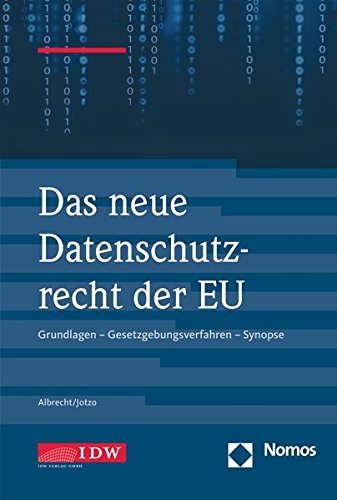 Das neue Datenschutzrecht in der EU: Grundlagen, Gesetzgebungsverfahren, Synopse by Jan Philipp ...