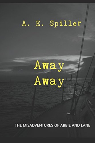 Away Away: The Misadventures of Abbie and Lane by April Spiller | Goodreads