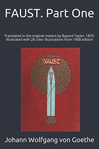 FAUST. Part One: Translated in the original meters by Bayard Taylor ...