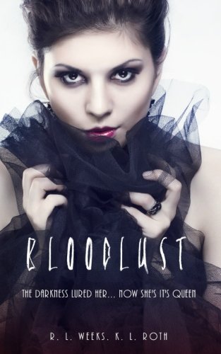 Bloodlust (Darkness Calls Book 1) by R.L. Weeks | Goodreads