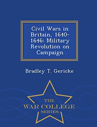 Civil Wars in Britain, 1640-1646: Military Revolution on Campaign - War ...