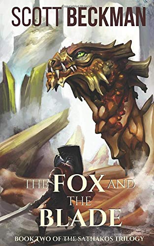 The Fox and the Blade (The Sathakos Trilogy) by Scott Beckman | Goodreads