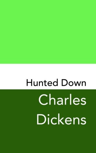 Hunted Down: A Detective Story: Original and Unabridged by Charles ...
