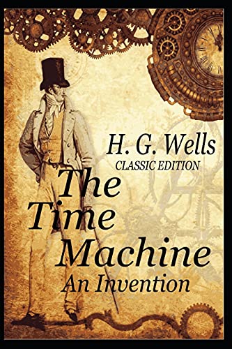The Time Machine An Invention: with original illustrations by H.G ...