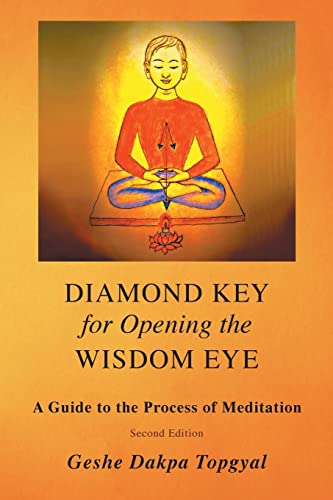 Diamond Key for Opening the Wisdom Eye: A Guide to the Process of ...