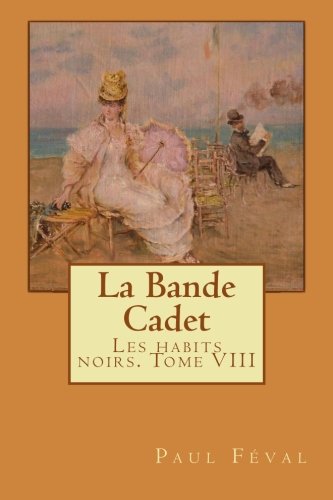 La Bande Cadet: Les habits noirs. Tome VIII by Paul Féval | Goodreads