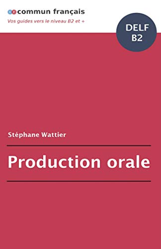 Production orale DELF B2 (French Edition) by Stéphane Wattier | Goodreads