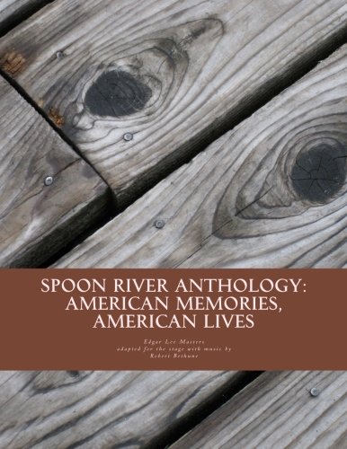 Spoon River Anthology: American Memories, American Lives: An adaptation ...